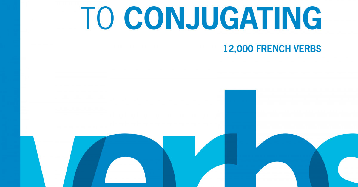 Complete Guide to Conjugating 12 000 French Verbs - Éditions MD