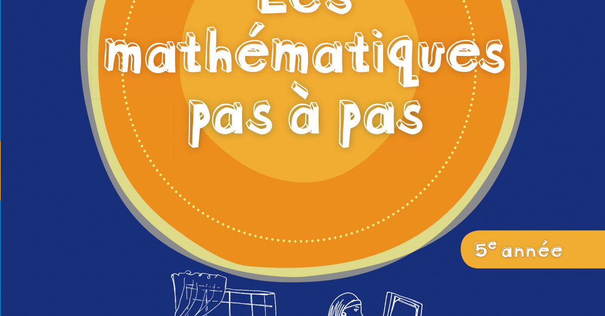 Les mathématiques pas à pas, 5e année - Éditions MD